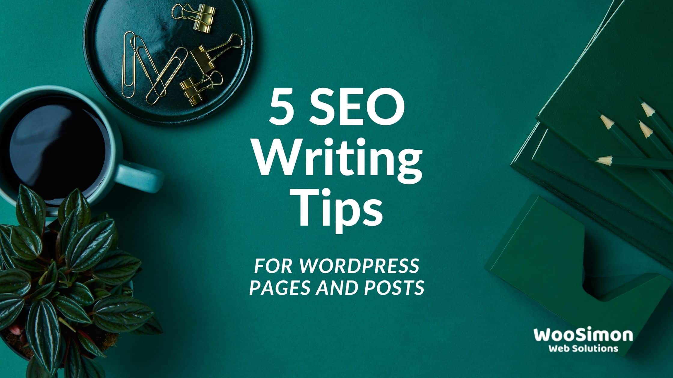 5 SEO Writing Tips for Wordpress Pages and Posts - WooSimon
